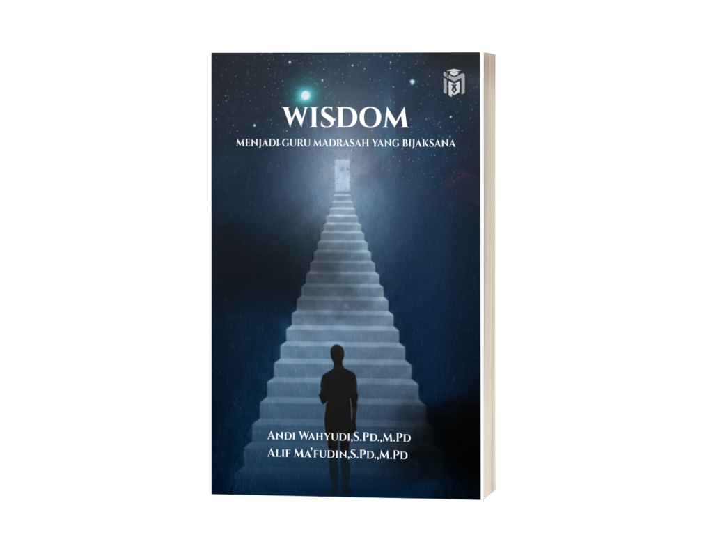 WISDOM: MENJADI GURU MADRASAH YANG BIJAKSANA – Inspirasi Modern Publishing